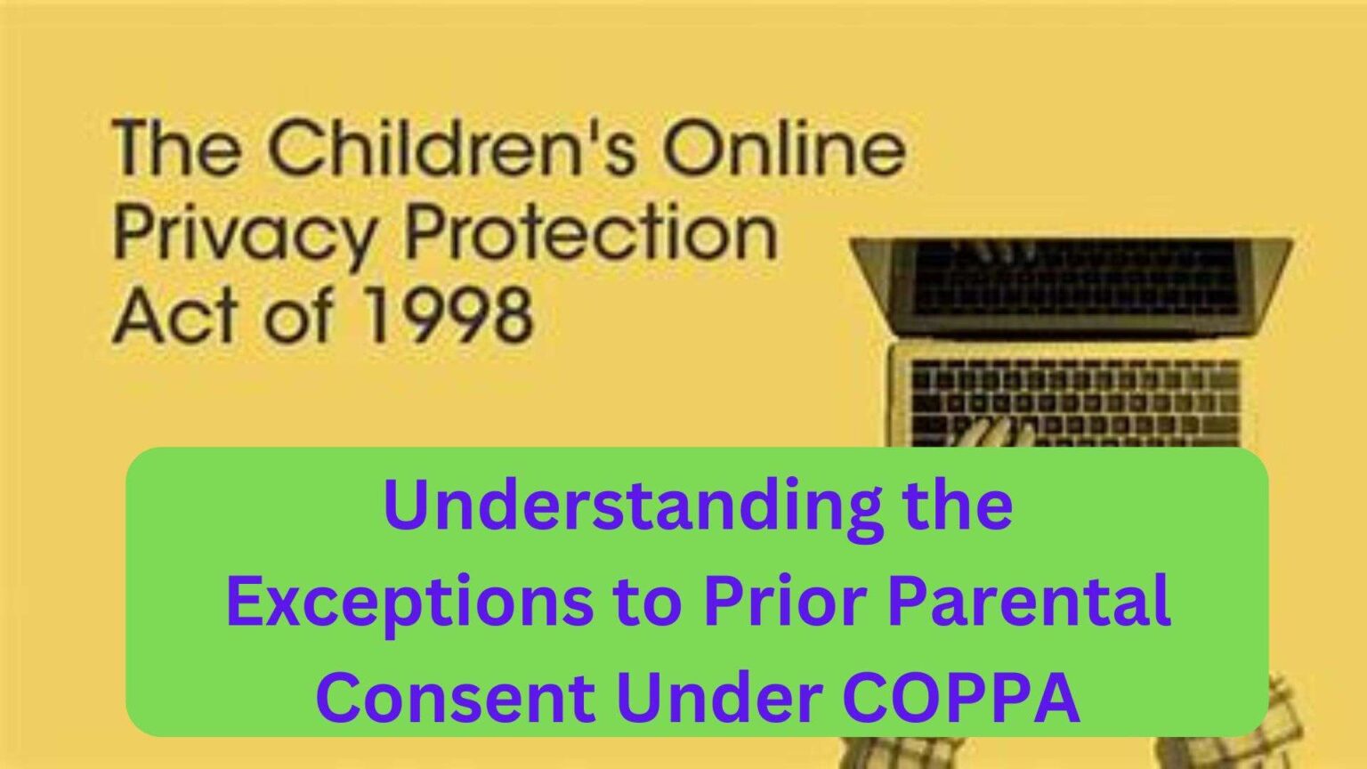 Understanding the Exceptions to Prior Parental Consent Under COPPA ...